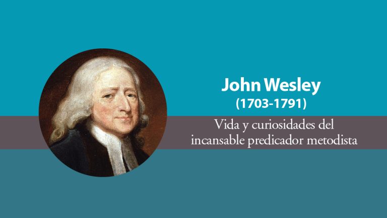 John Wesley: ¿Quién fue? Vida y curiosidades